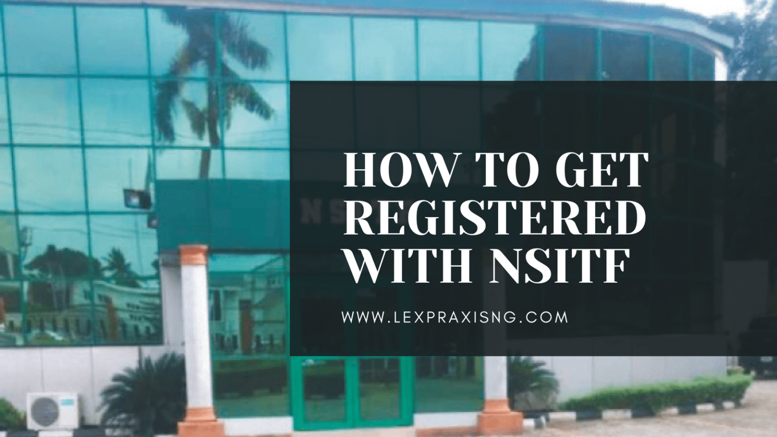 NSITF REGISTRATION: HOW TO GET REGISTERED - Lexpraxis Solicitors
