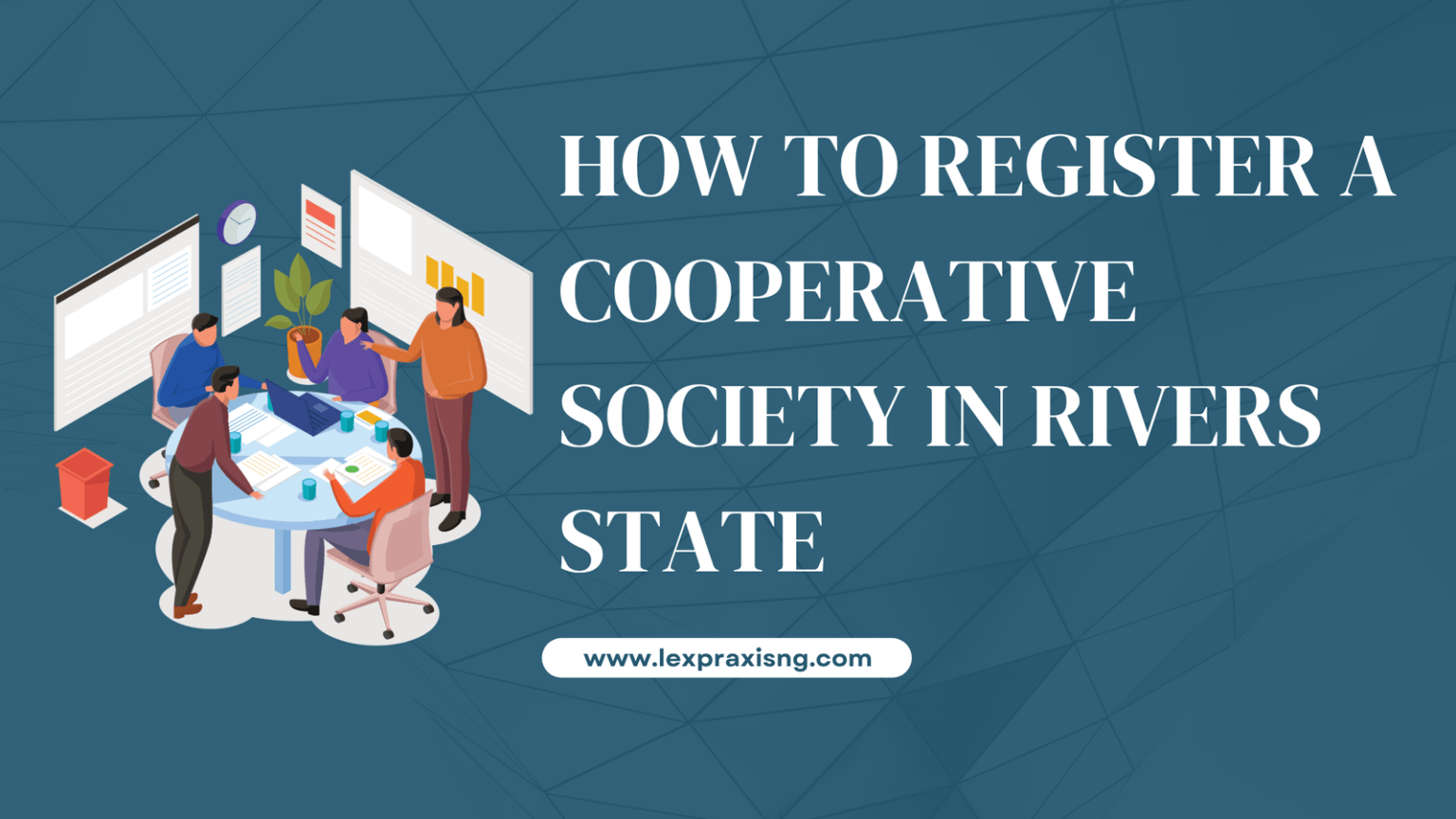 HOW TO REGISTER A COOPERATIVE SOCIETY IN RIVERS STATE - Lexpraxis ...