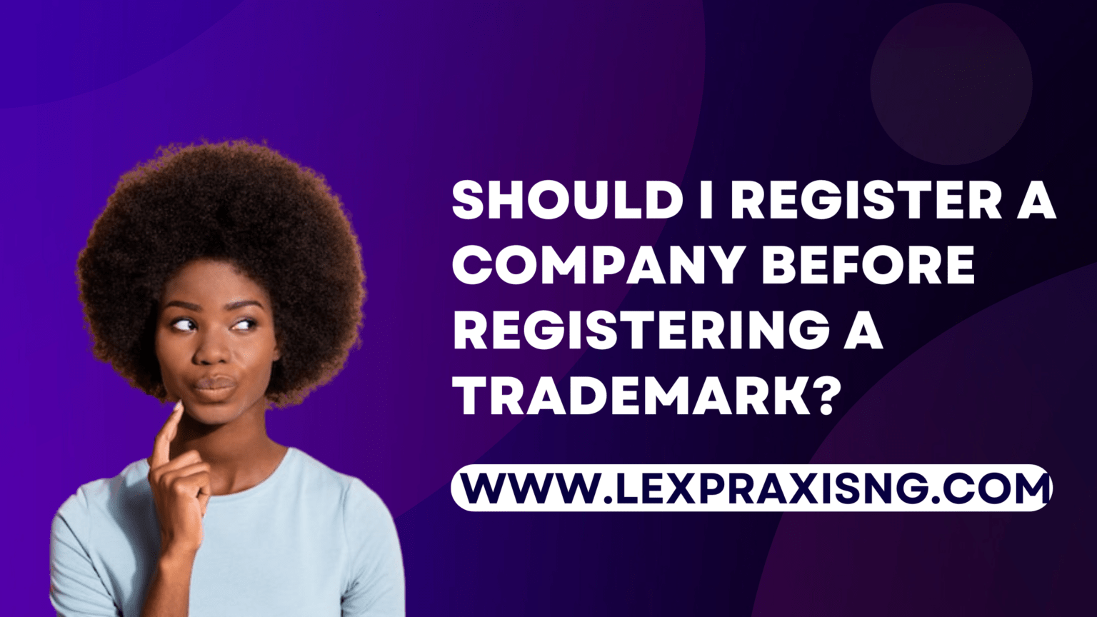 SHOULD I REGISTER A COMPANY BEFORE REGISTERING A TRADEMARK - Lexpraxis ...