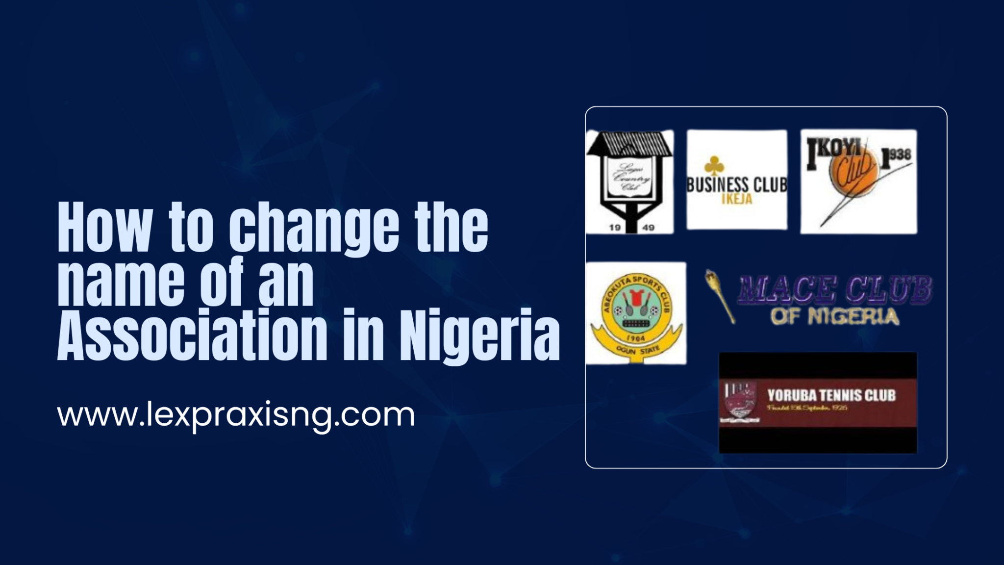 HOW TO CHANGE THE NAME OF AN ASSOCIATION IN NIGERIA - Lexpraxis Solicitors