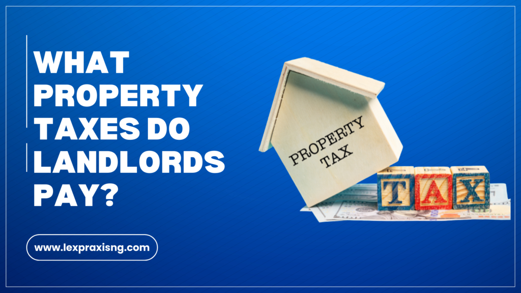 WHAT PROPERTY TAXES DO LANDLORDS AND TENANTS PAY - Lexpraxis Solicitors